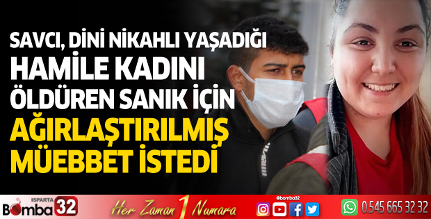 Savcı Dini Nikahlı Yaşadığı Hamile Kadını öldüren Sanık Için